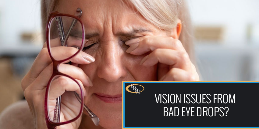 Vision Issues From Bad Eye Drops?